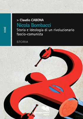 Nicola Bombacci. Passione e rivoluzione - La Storia Militare
